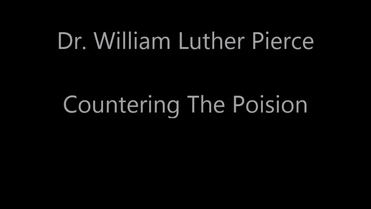 Dr. William Luther Pierce Countering The Poison