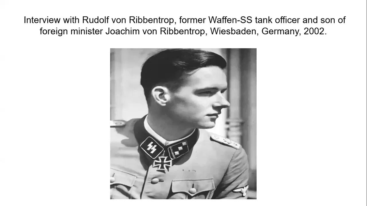 Interview with Rudolf von Ribbentrop Waffen SS tank officer & son of ...