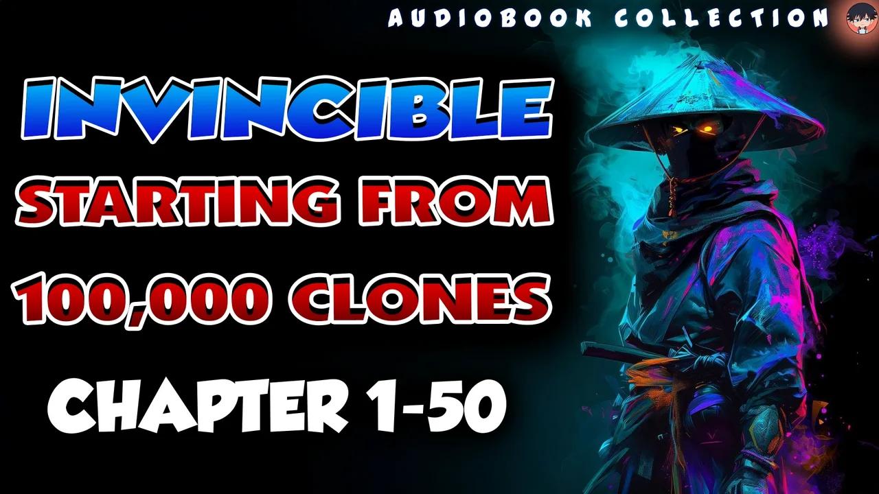 Invincible, Starting From 100,000 Clones Chapter 1-50