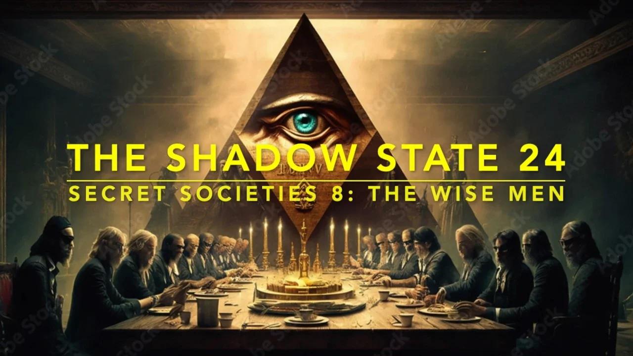 The Shadow State 24: Secret Societies 8; The Wise Men