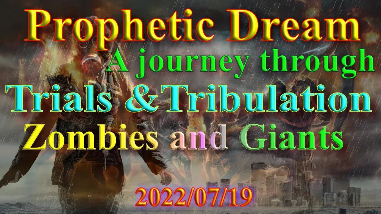 A journey through trials and tribulation, Zombies and Giants. Prophetic Dream