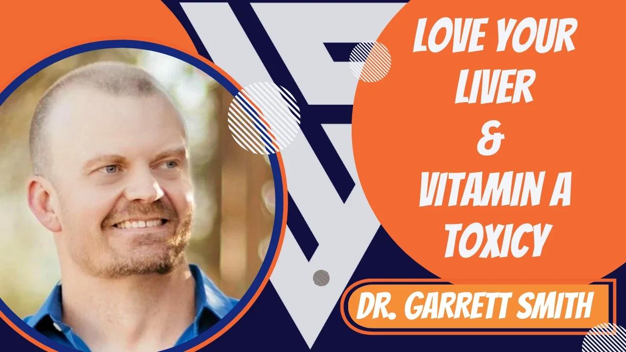 Wellness Superheroes | Love Your Liver & Vit A Toxicity w/ Dr Garrett Smith