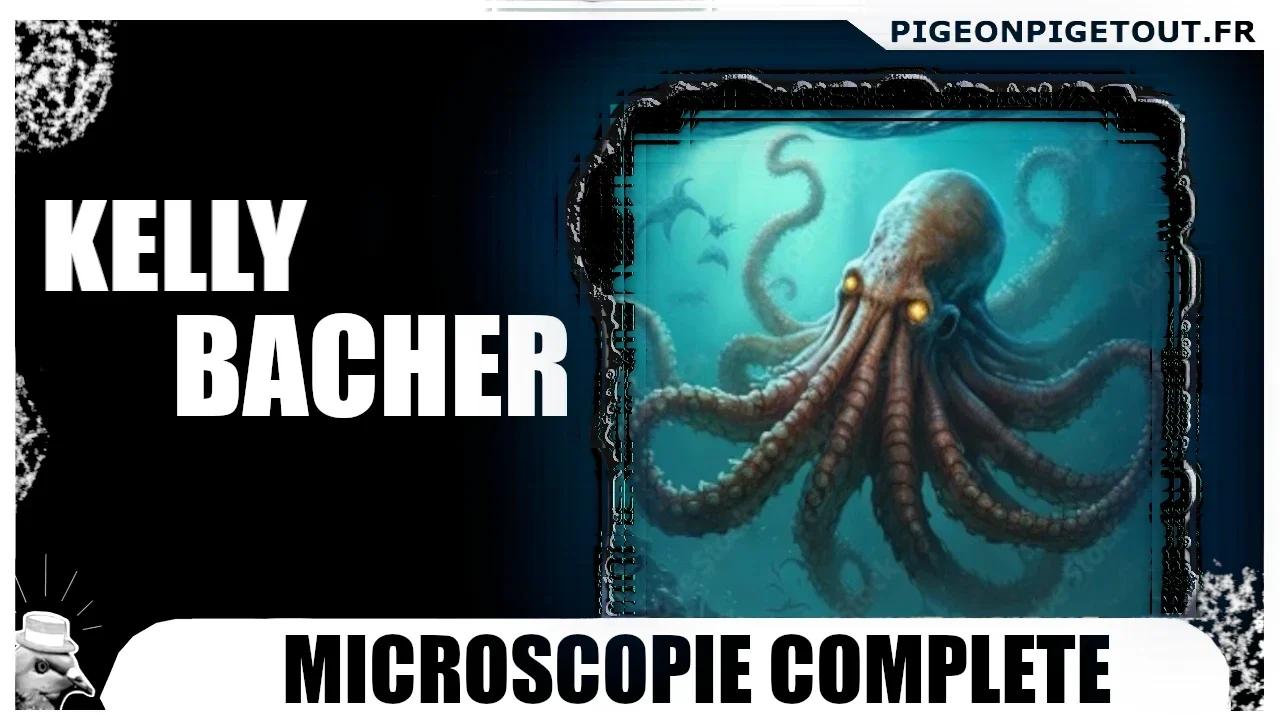 Kelly BACHER : microscopie complète