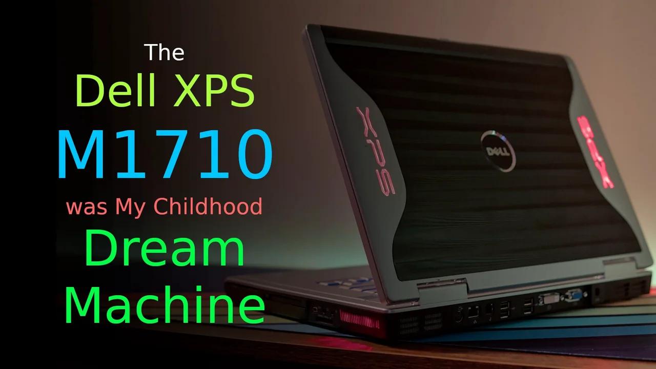 Dell XPS M1710: Finally Holding My Childhood Dream Machine!