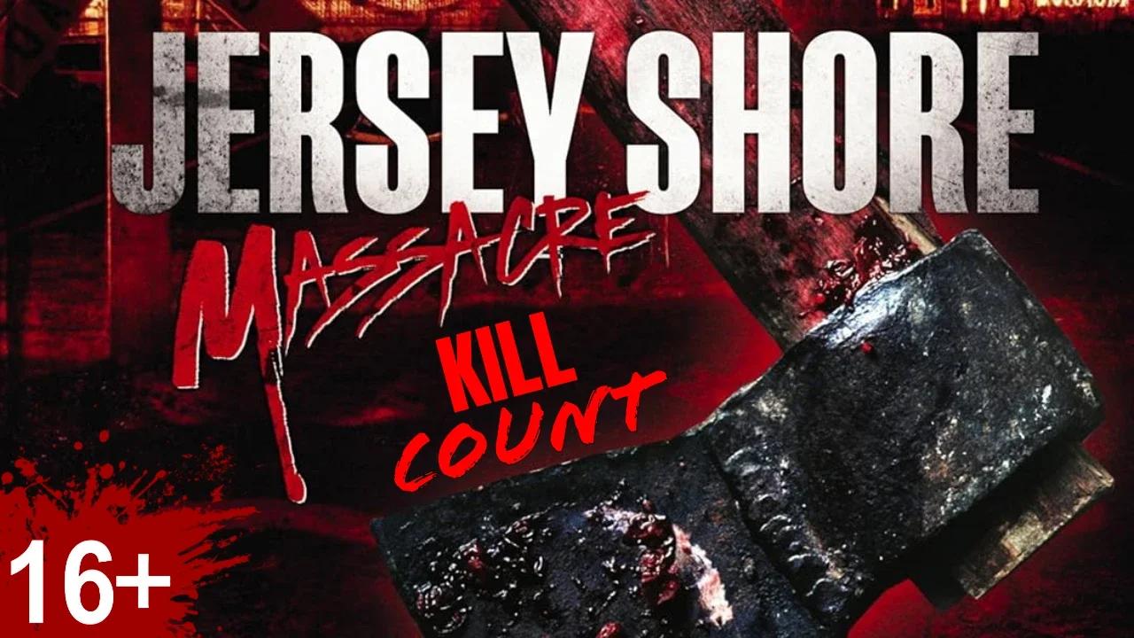 Jersey Shore Massacre (2014) - Kill Count