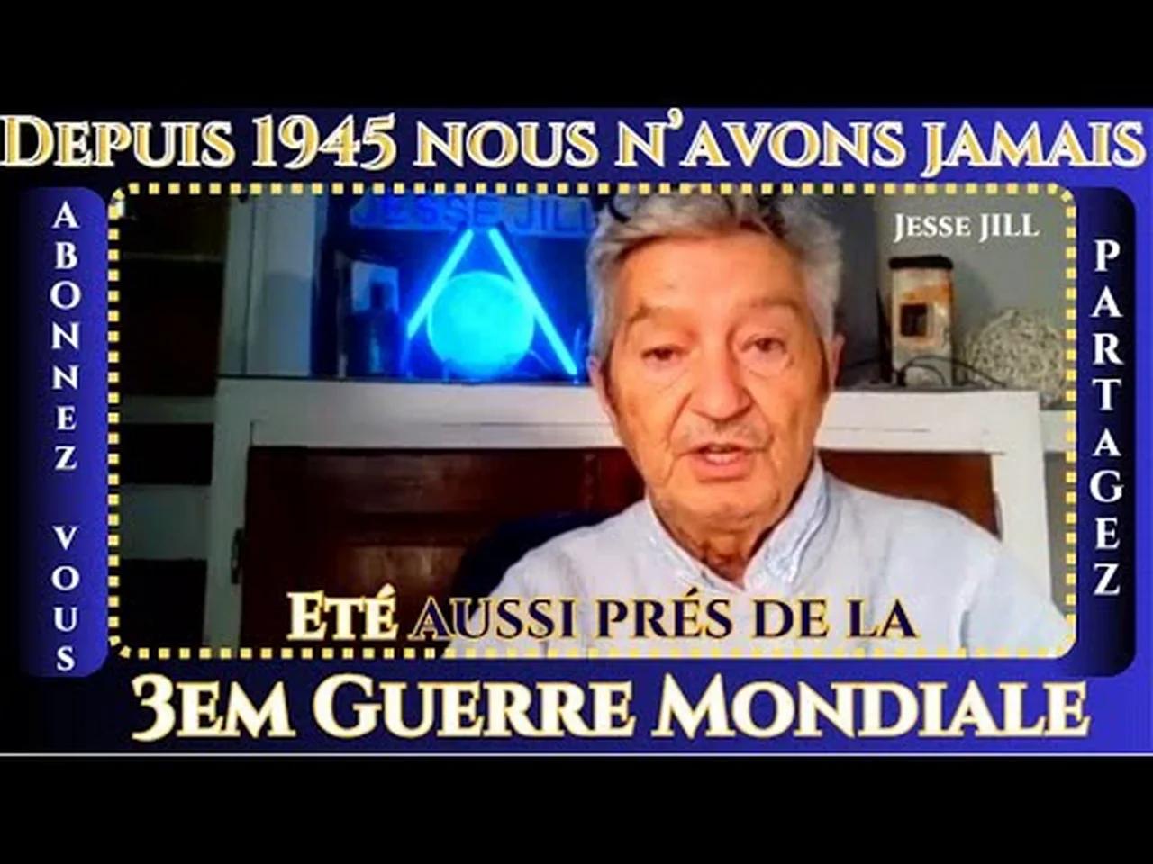 Jesse JILL - Depuis 1945, nous n'avons jamais été aussi près de la 3ème guerre mondiale