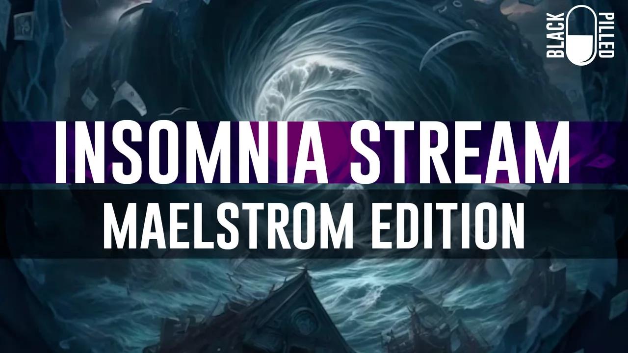 INSOMNIA STREAM: MAELSTROM EDITION