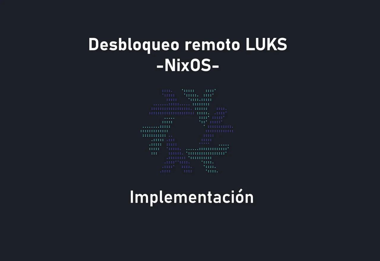 Desbloqueo remoto LUKS - NixOS - Implementación
