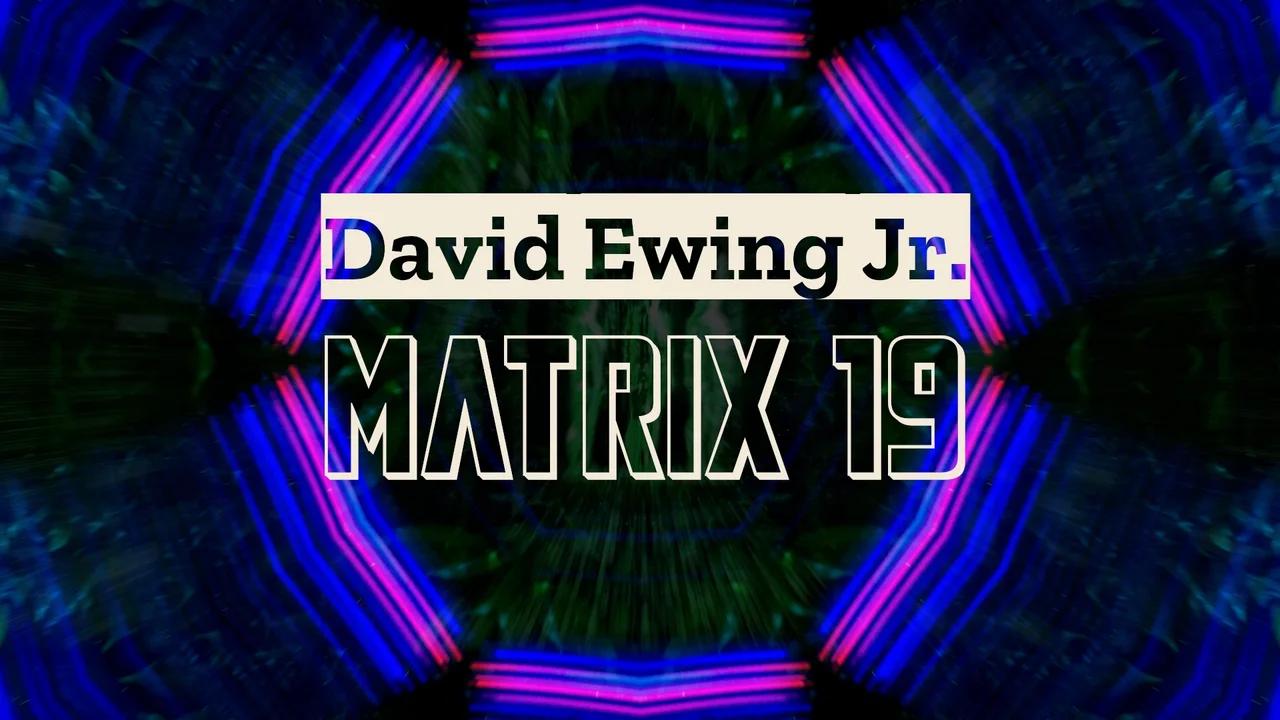 David Ewing Jr. - Matrix 19