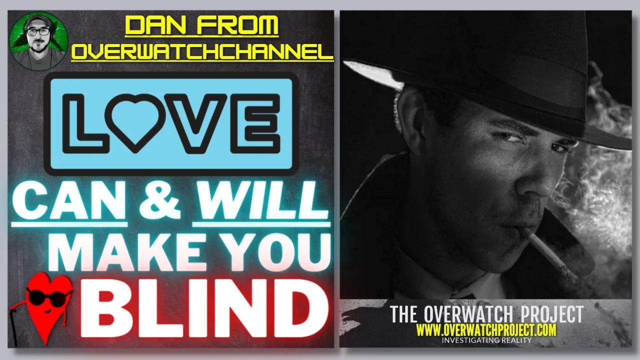 Dan: Love WILL Indeed Make You Blind (Like The Light In NDE's) | Matrix Reincarnation Soul Trap