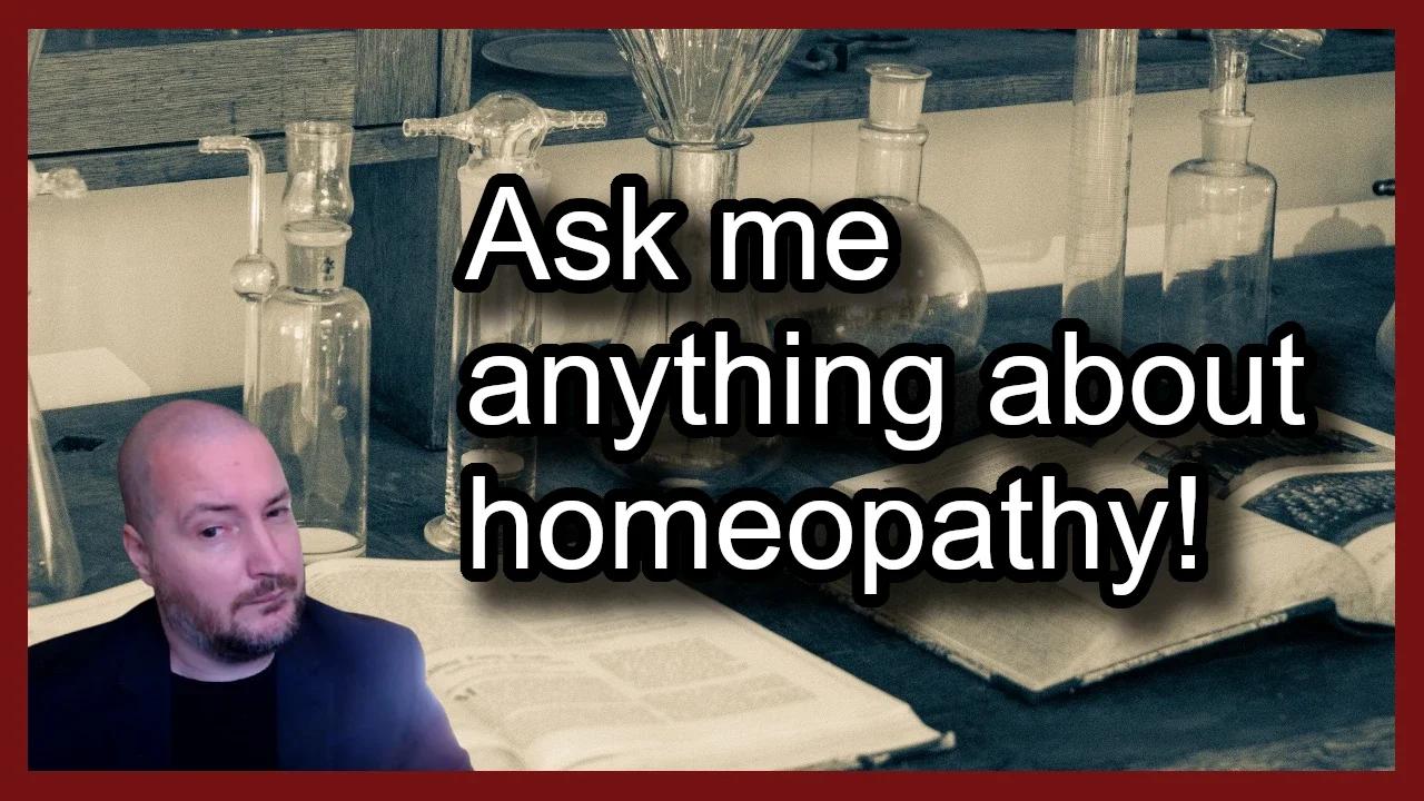 Ask me anything about homeopathy! (replay of 28 June livestream)