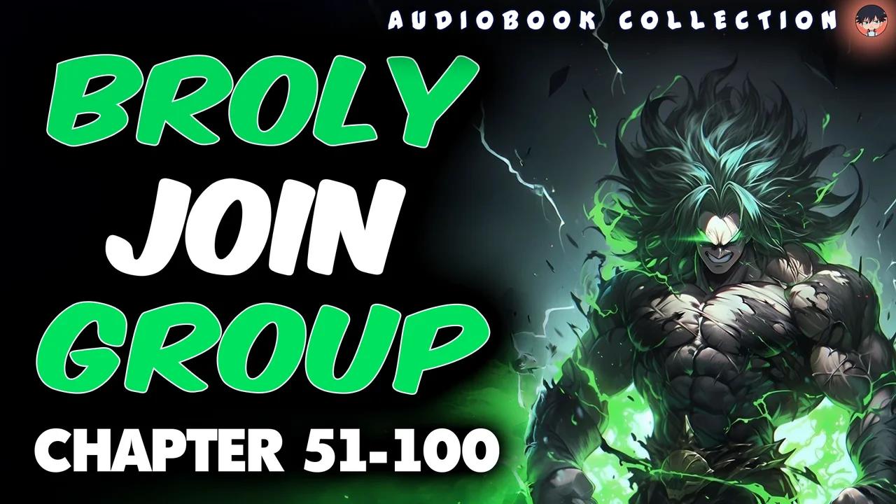 Broly Join The Chat Group Chapter 51-100