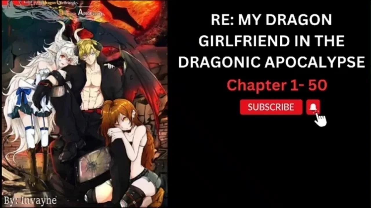 (Chapter 1-50) RE: MY DRAGON GIRLFRIEND IN THE DRAGONIC APOCALYPSE