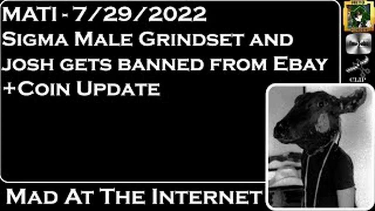 MATI 7/29/22 - Sigma Male Grindset and Josh banned from Ebay + Coins ...
