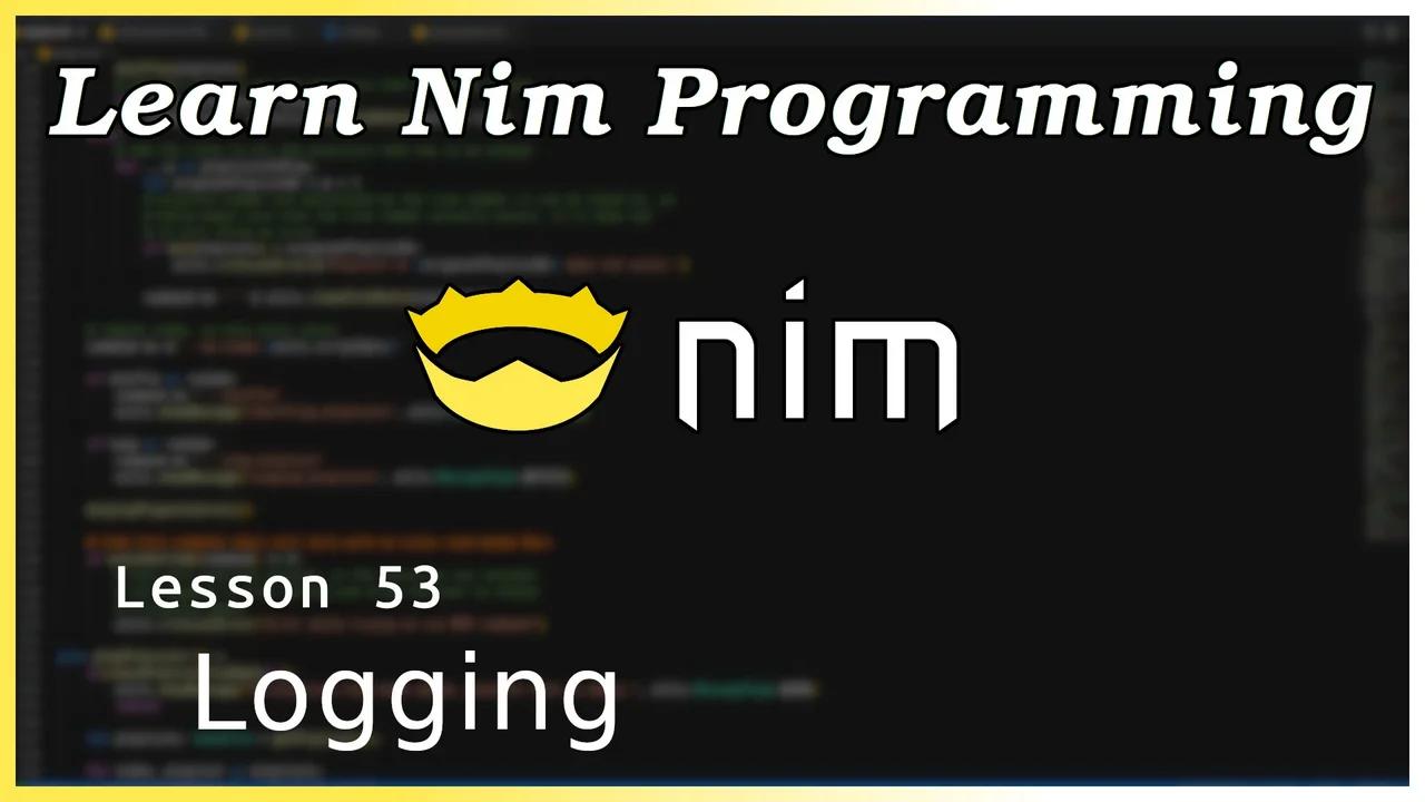 Logging - Nim Tutorial (Part 53)