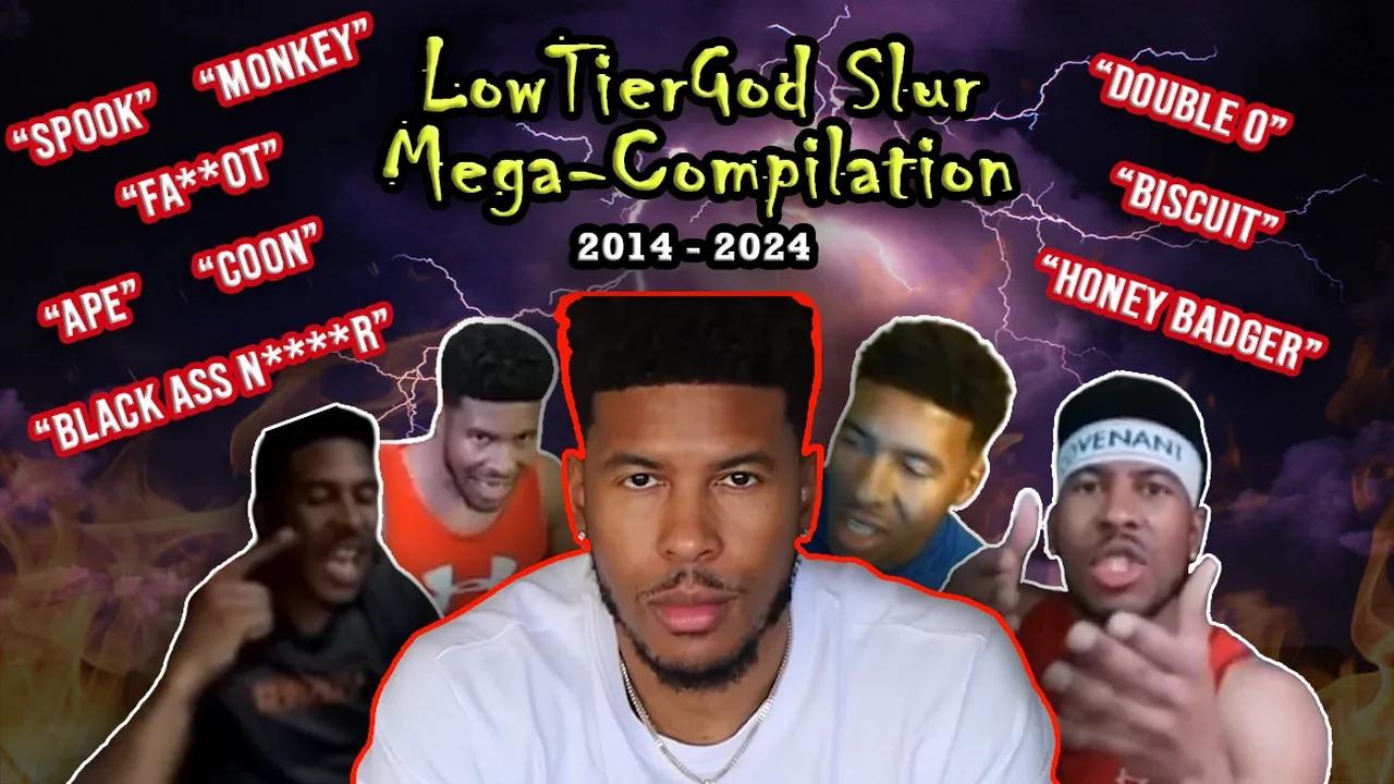The Ultimate LowTierGod Slur MEGA-COMPILATION [2014-2024]