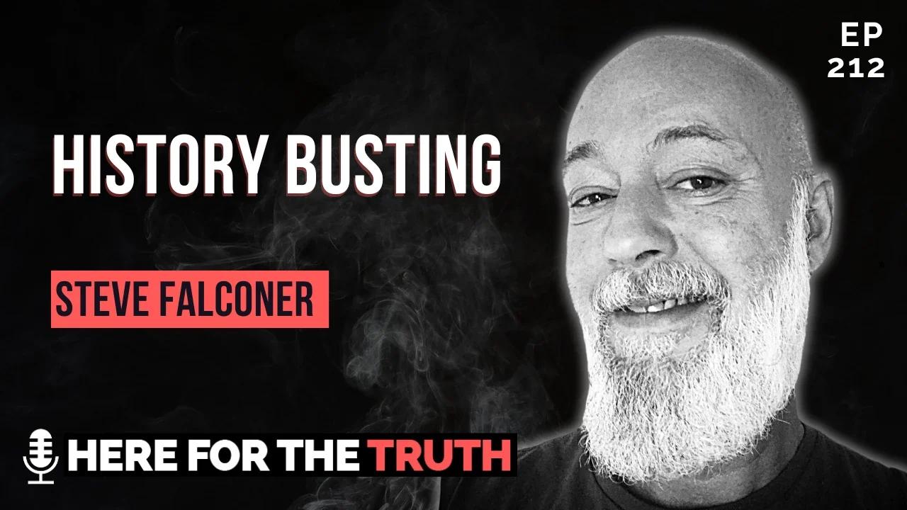 IA - Here For The Truth - STEVE FALCONER - HISTORY BUSTING