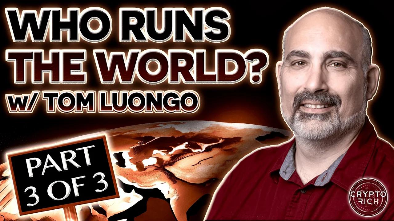 WHO RUNS THE WORLD - with TOM LUONGO part 3 of 3