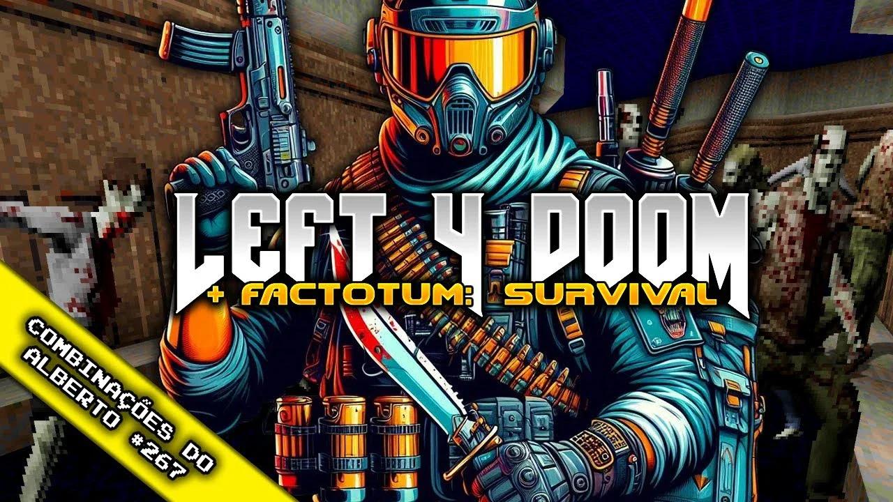 Left 4 Doom + Factotum: SURVIVAL [Combinações do Alberto 267]