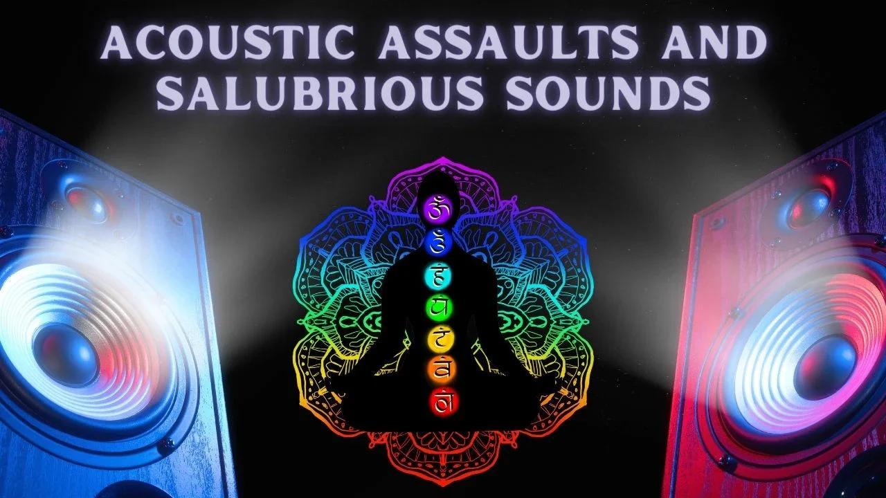 Sonic Session: Acoustic Assaults and Salubrious Sounds