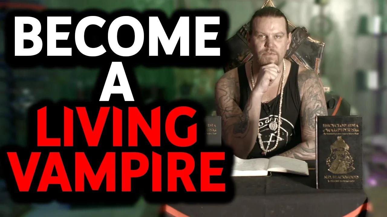 How To Become A Living Vampire