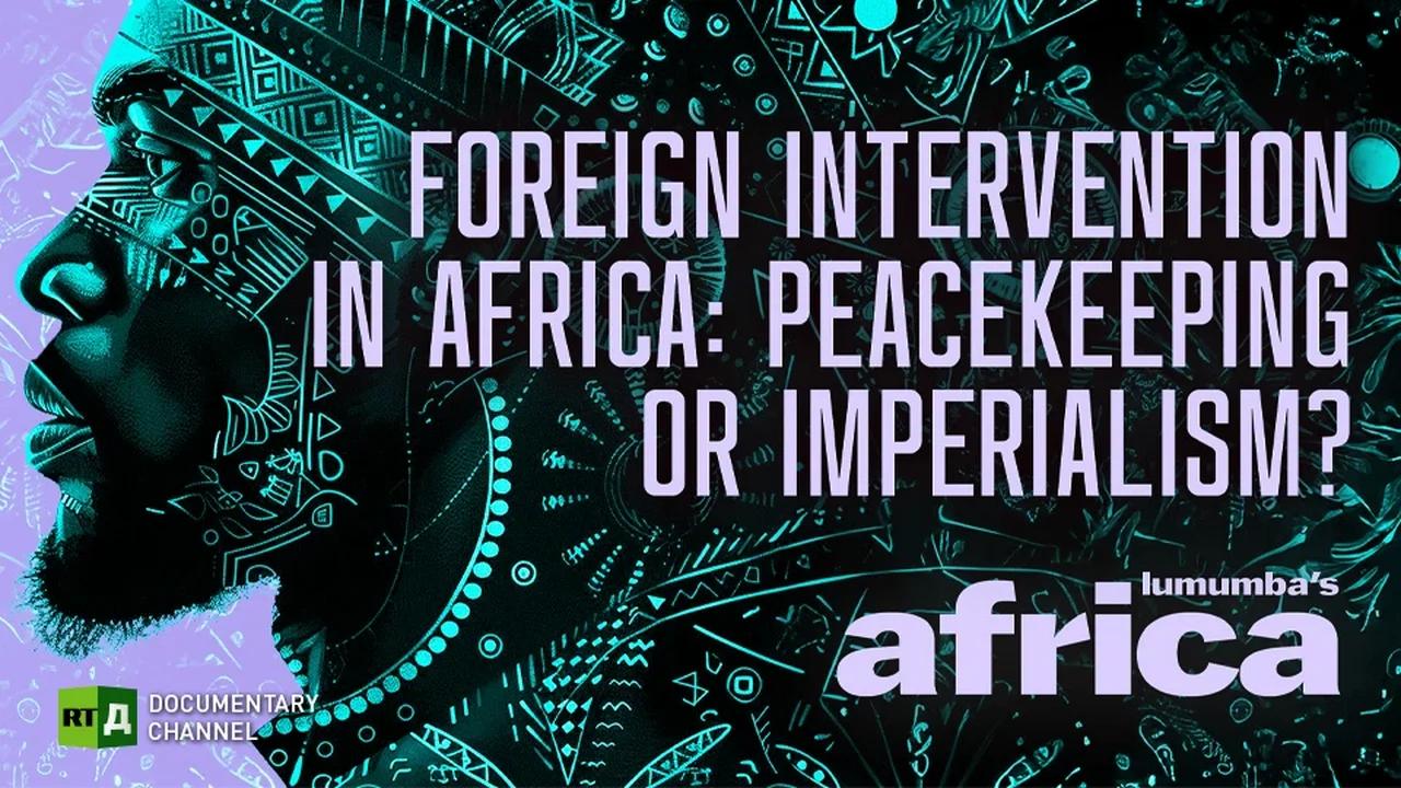 Lumumba's Africa. Foreign Intervention in Africa. Episode 67 | RT ...