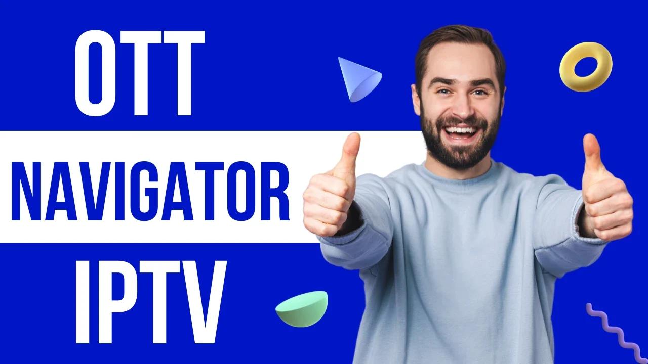 OTT NAVIGATOR IPTV - O MAIS BAIXADO
