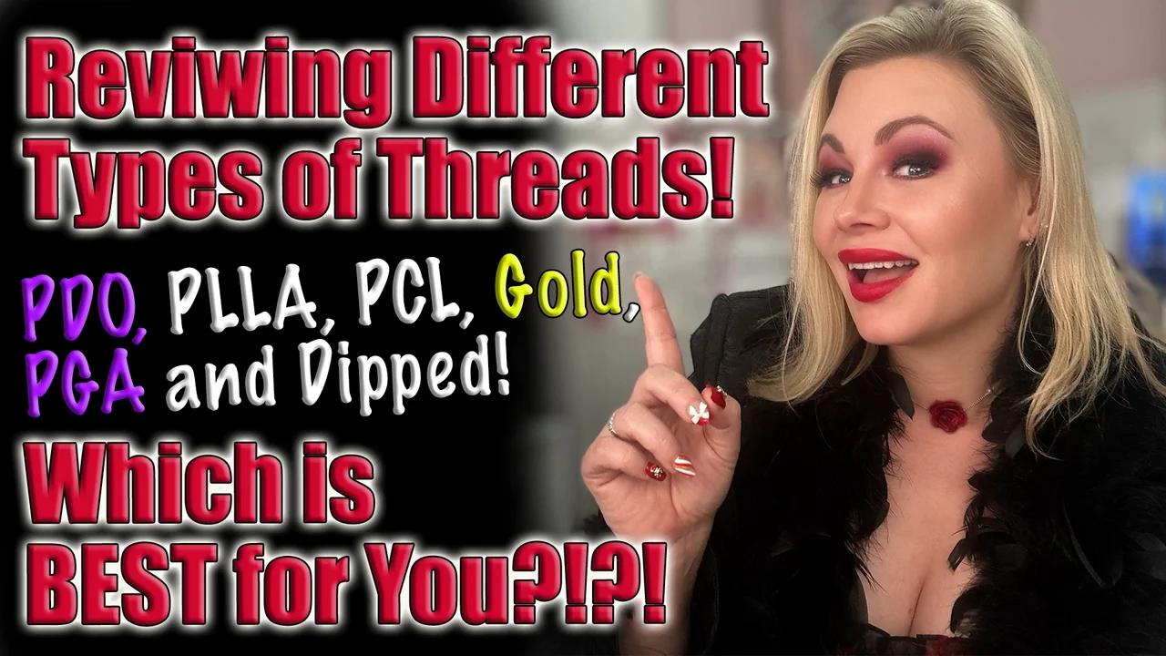 Reviewing Different Types of Threads, Which is BEST for you? PDO? PCL? PLLA? Code Jessica10 saves