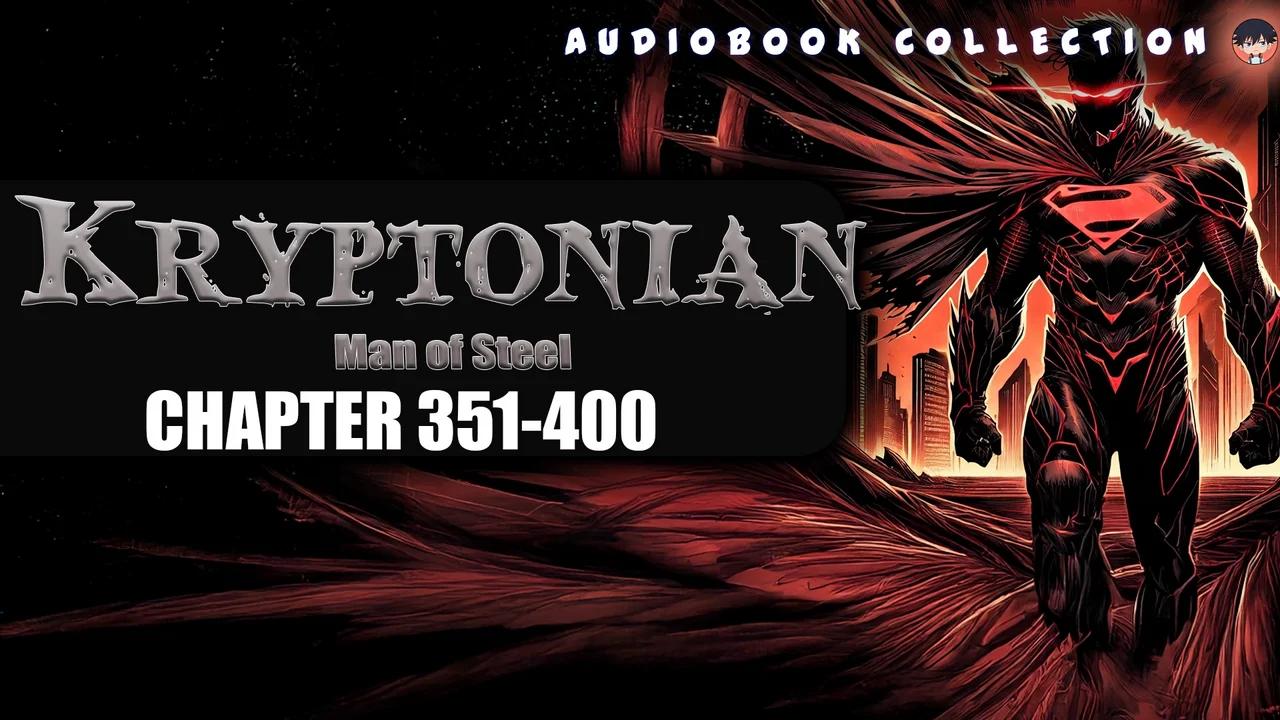 Kryptonian Man of Steel Chapter 351-400