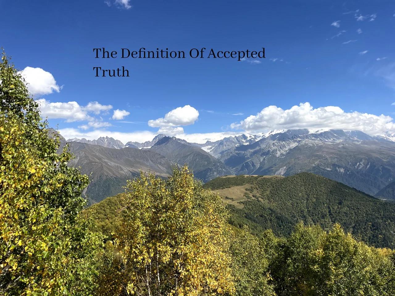 The Definition Of Accepted Truth Pt 1