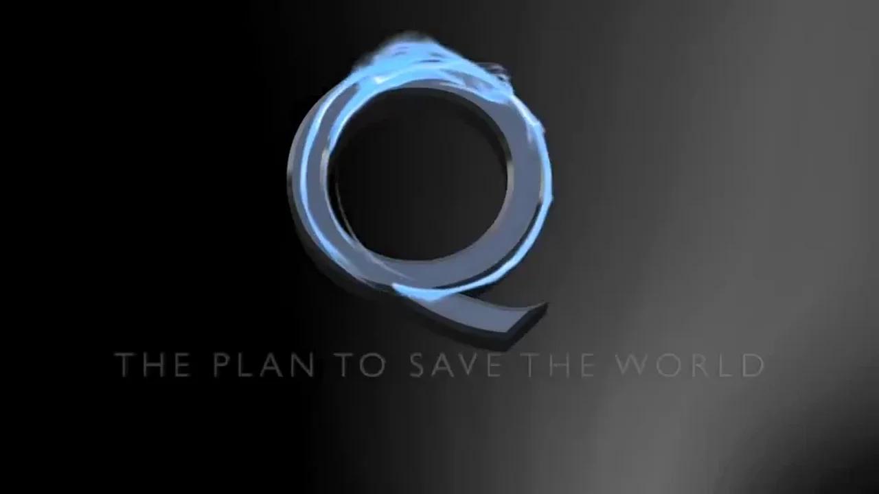 Je Veux Tout Savoir : Q plan pour sauver le monde.