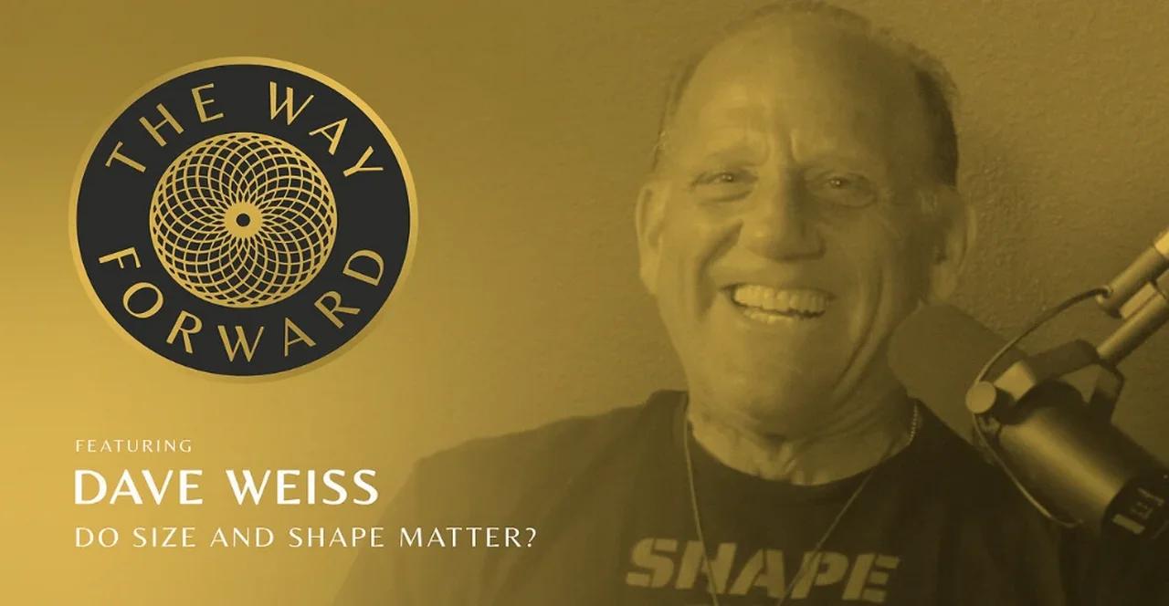 Do Size and Shape Matter featuring Dave Weiss