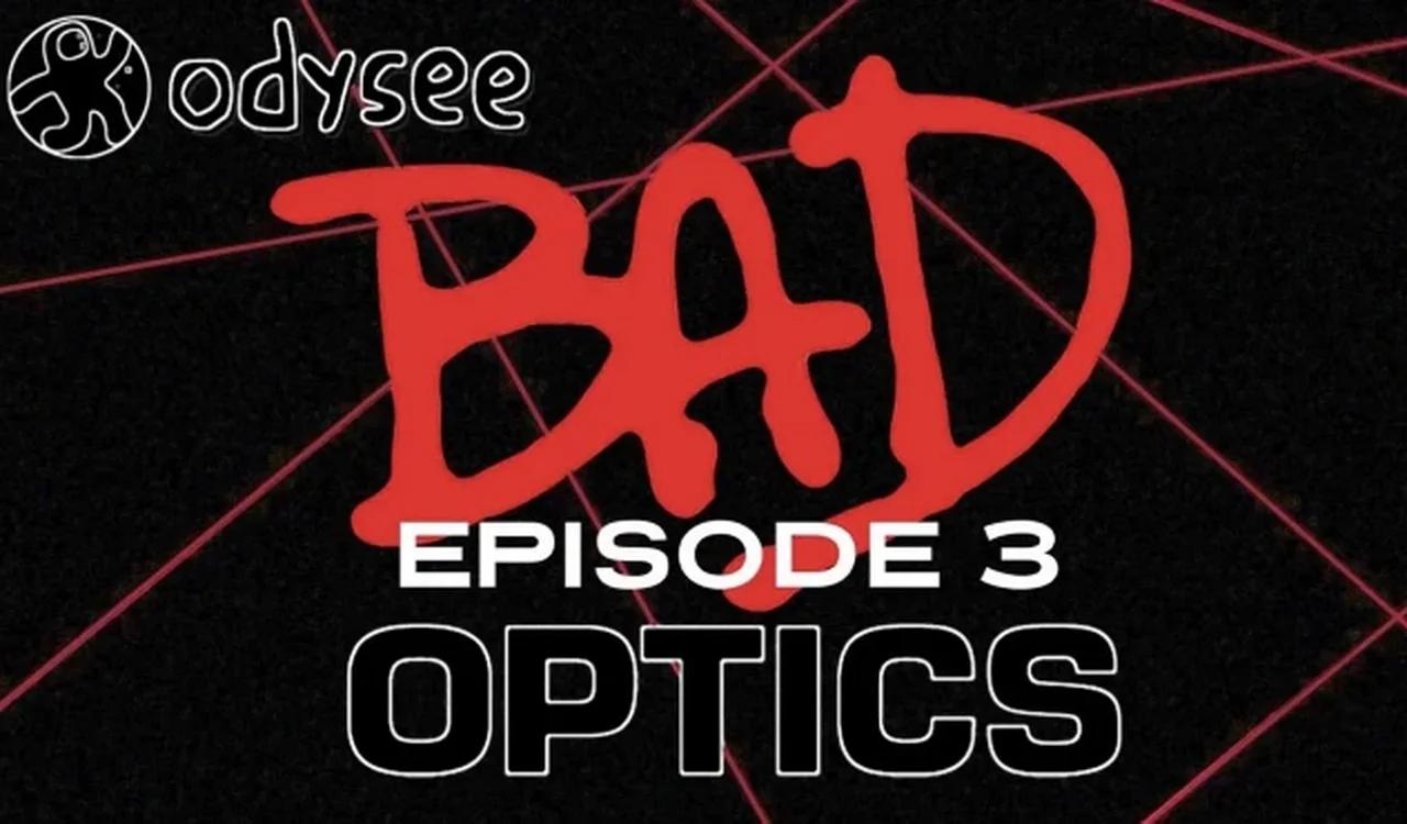 Bad Optics Episode 3 is live on the new Bad Optics channel