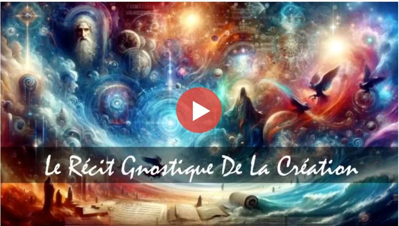 LE RÉCIT GNOSTIQUE DE LA CRÉATION (ERIC DUBAY / ITV)