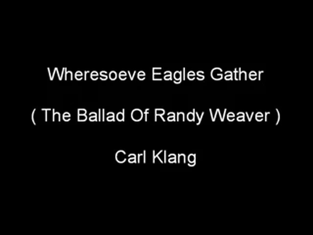 Carl Klang - Wheresoever Eagles Gather (The Ballad of Randy Weaver)