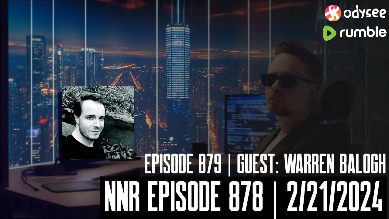 NNR 🔥 Episode 879 🔥 Guest: Warren Balogh (WarStrike & Modern Politics)