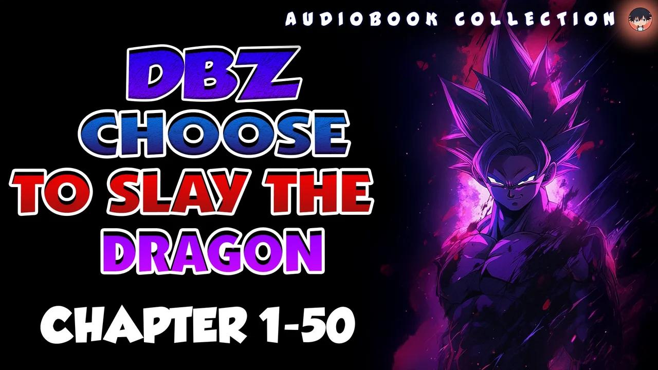 Dragon Ball Choose to Slay The Dragon Chapter 1-50