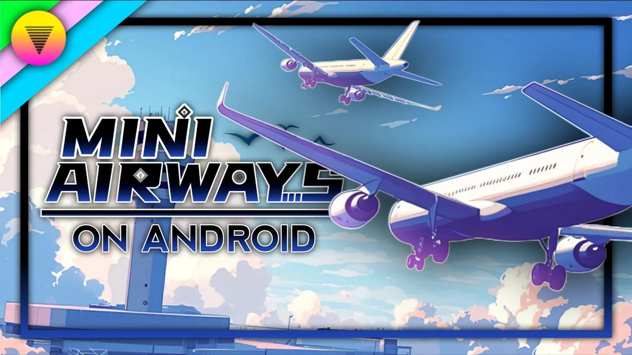 Mini Airways on Android | Official Port