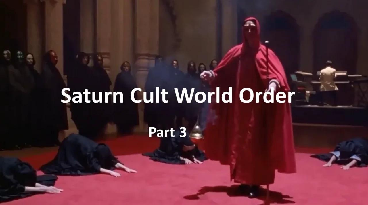 Saturn Cult World Order. Part 3