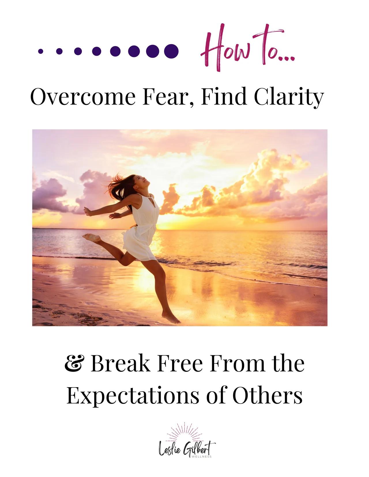 Free Guide: How to Overcome Fear, Find Clarity & Break Free From The ...