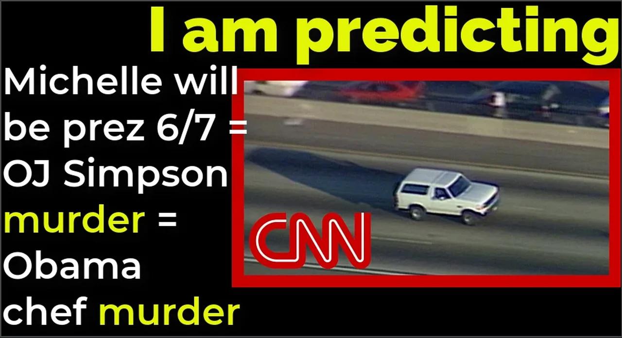 I am predicting: Michelle will be 47th president June 7 = OJ Simpson ...