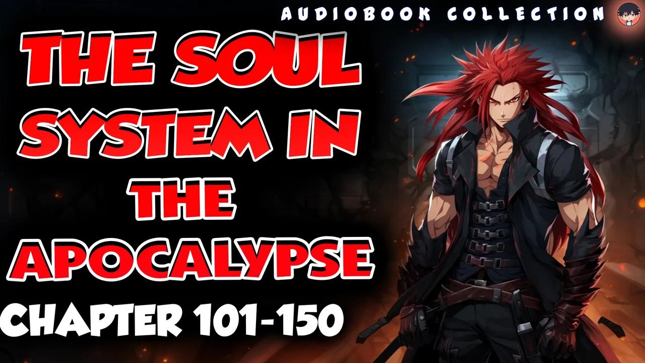 the soul sytem in the apocalypse chapter 101-150