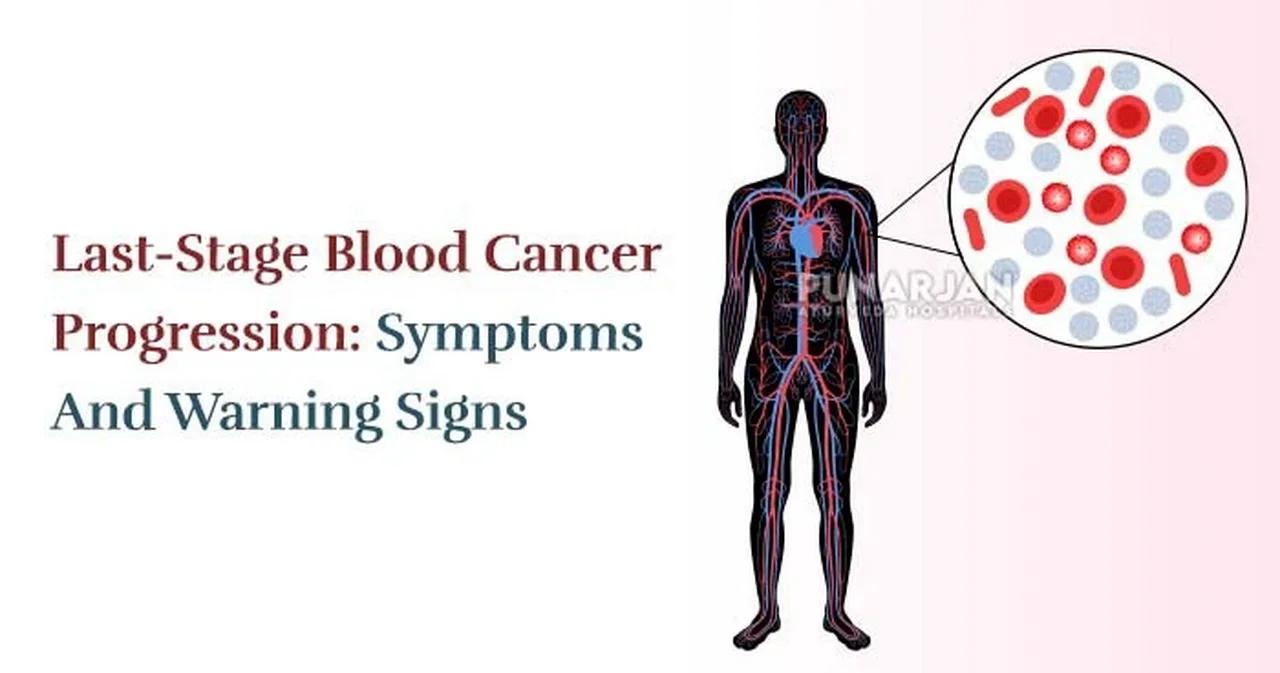 Last-Stage Blood Cancer Progression Symptoms And Warning Signs