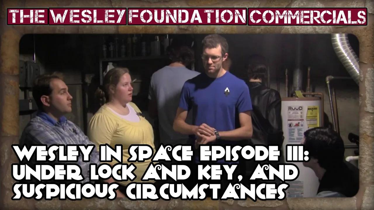 Wesley in Space Episode III: Under Lock and Key, and Suspicious ...