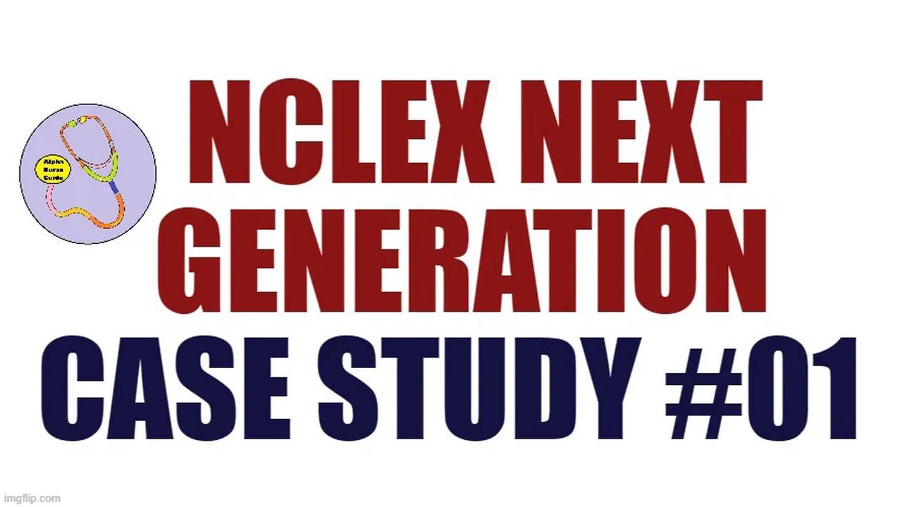 NCLEX Next Generation Case Study #01 | NCLEX RN 2023 | NCLEX RN ...