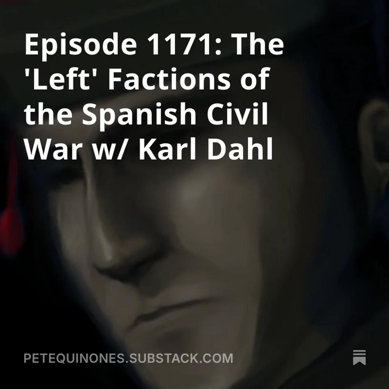 Episode 1171: The 'Left' Factions of the Spanish Civil War w/ Karl Dahl