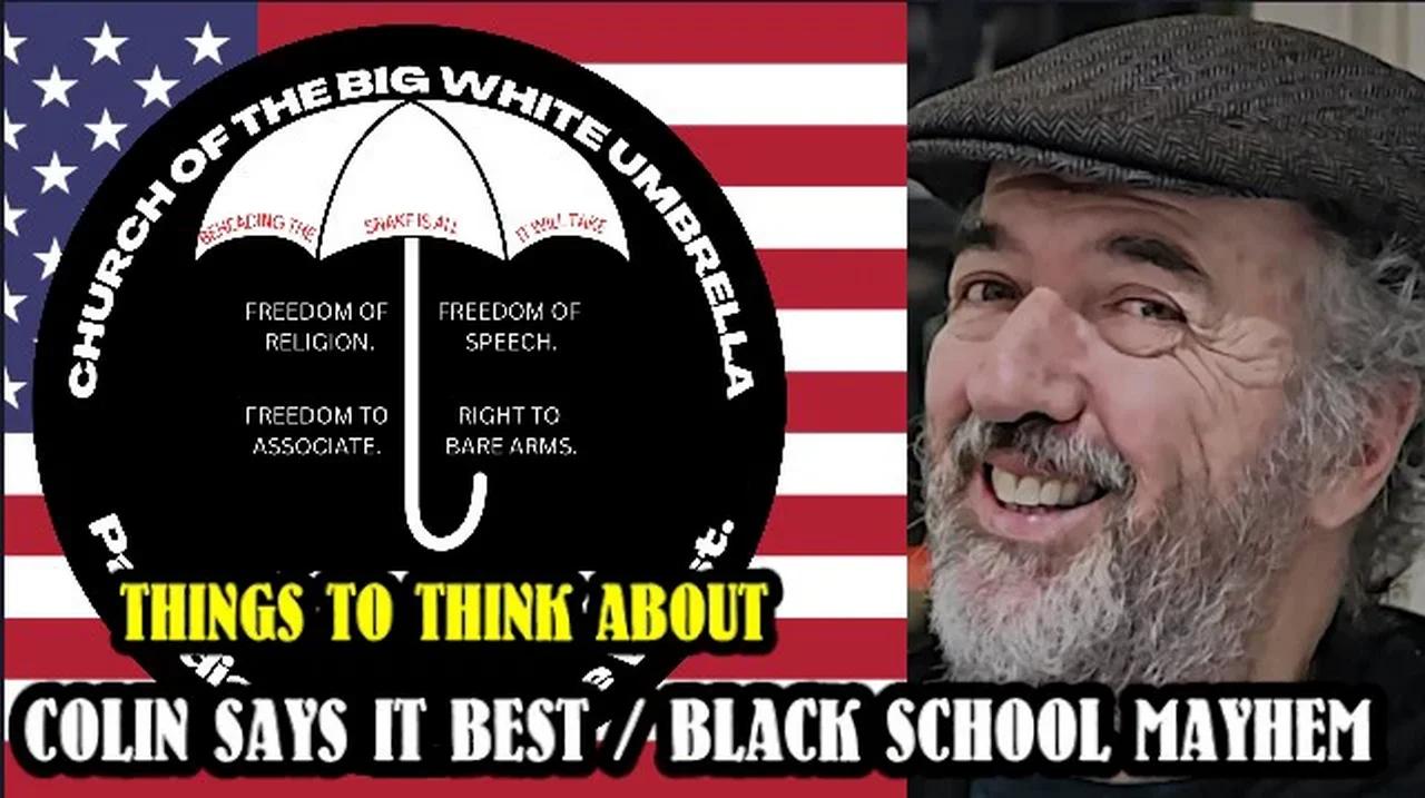 COLIN FLAHERTY SAYS IT BEST / BLACK SCHOOL MAYHEM.
