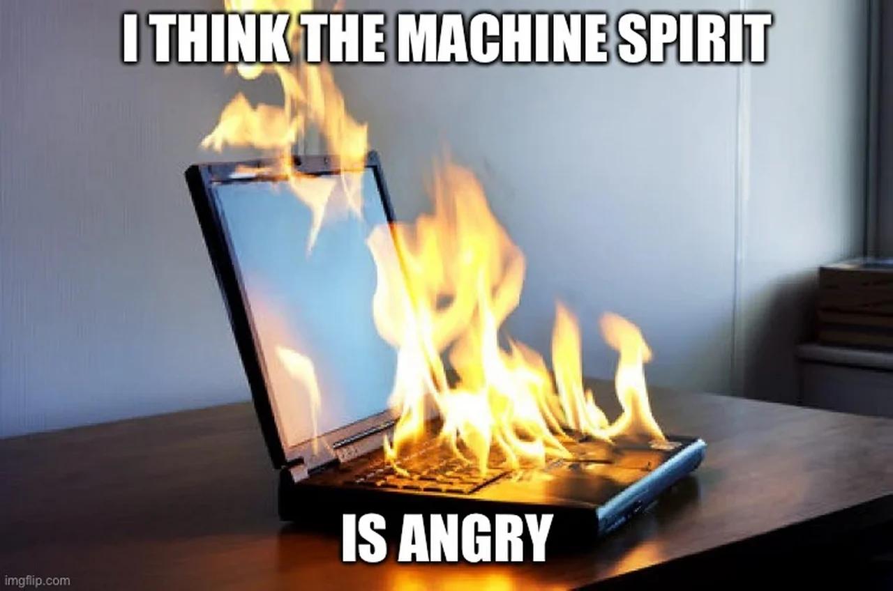 Computer catch fire, big sad.