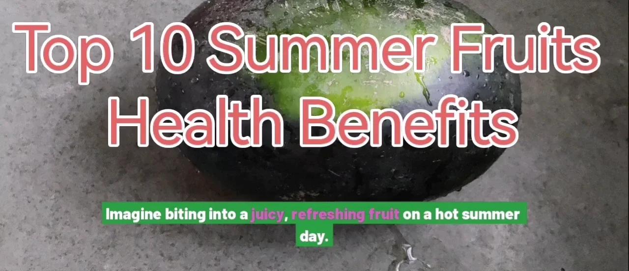 Top 10 Summer Fruits Benefits