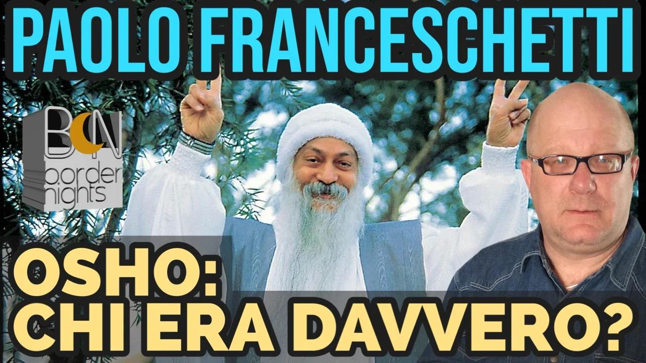 OSHO, CHI ERA DAVVERO? - PAOLO FRANCESCHETTI